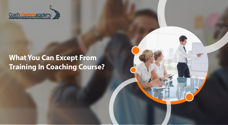 What You Can Expect From Training In Coaching Course? | Coach Masters ...