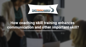 How coaching skill training enhances communication and other important ...