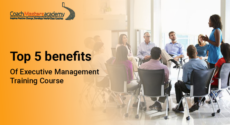 Top benefits of Executive Management Training Course | Coach Masters Acadmy