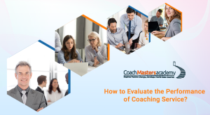 How to Evaluate the Performance of Coaching Service? | Coach Masters Acadmy