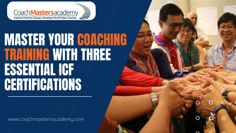 Master Your Coaching Training with Three Essential ICF Certifications | Coach Masters Acadmy